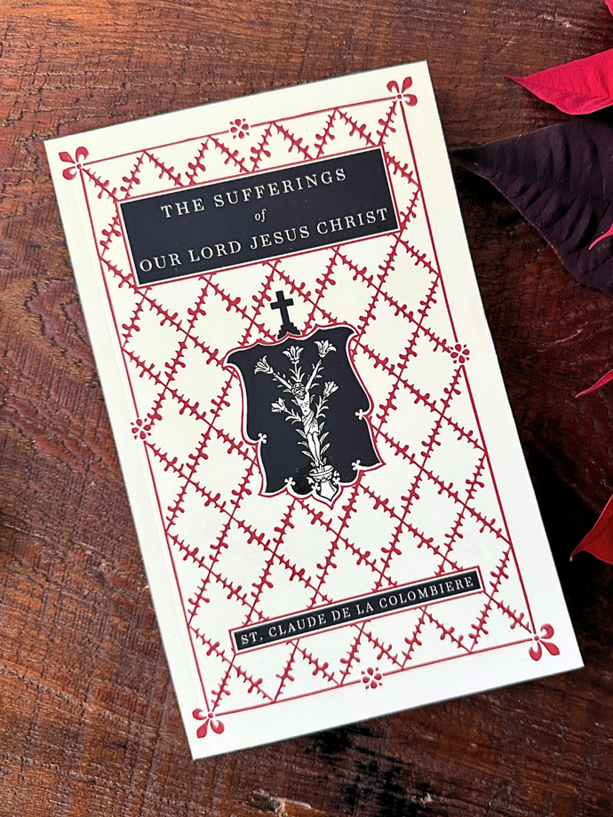 The Sufferings of Our Lord Jesus Christ – Cor Jesu Press